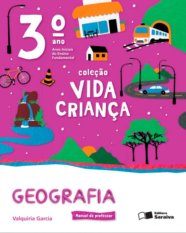 Coleção Vida Criança - Geografia - 3° ano - Editora Saraiva - e-docente Coleção Vida Criança - Geografia - 3° ano - Editora Saraiva - e-docente