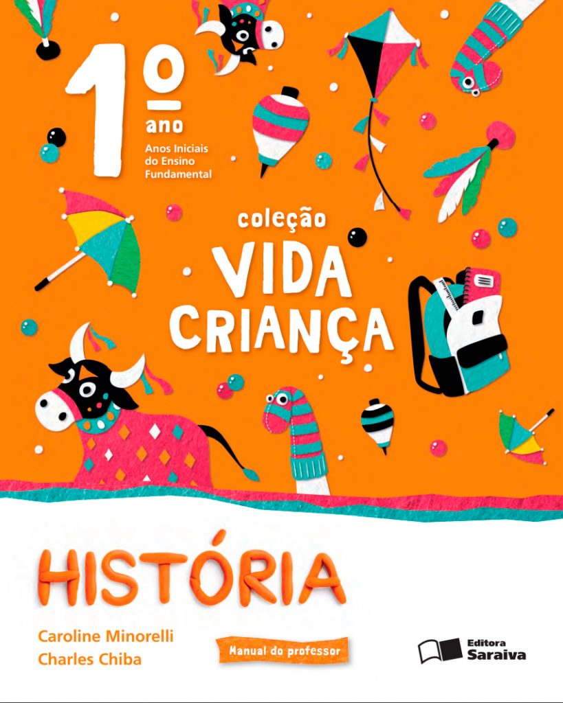 Coleção Vida Criança - História - 1° ano - Editora Saraiva - e-docente Coleção Vida Criança - História - 1° ano - Editora Saraiva - e-docente